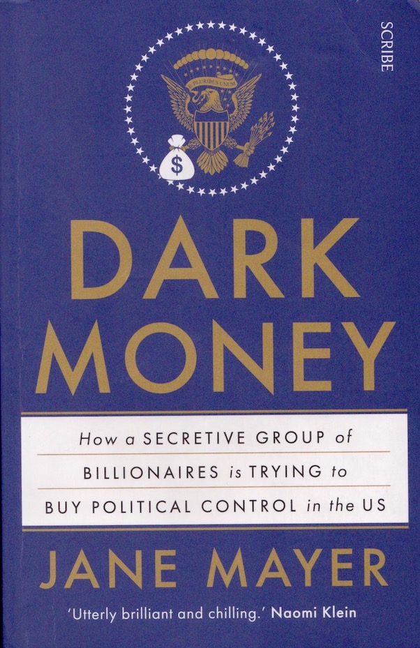 Dark Money-How a secretive group of billionaires is trying to buy ... Dark Money-How a secretive group of billionaires is trying to buy ...